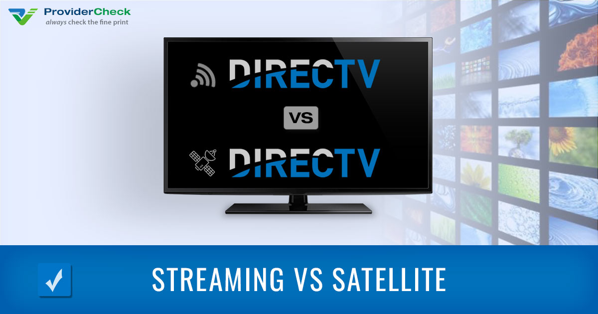 DIRECTV Streaming vs Satellite Comparison